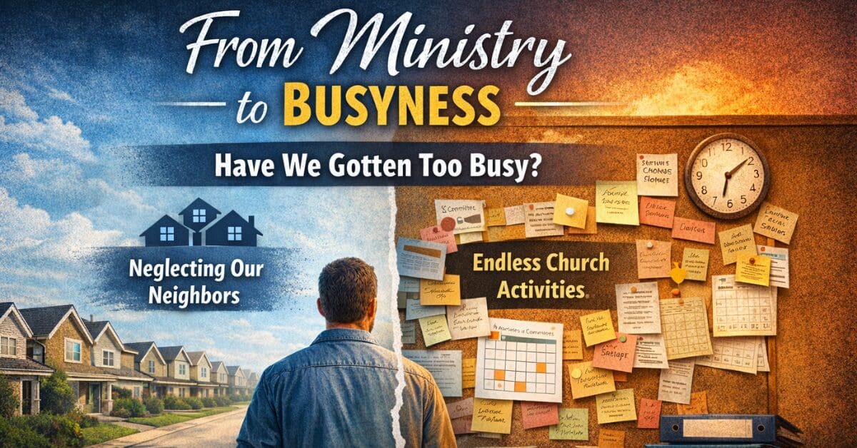 Why Church Busyness Is Quietly Undermining Real Ministry