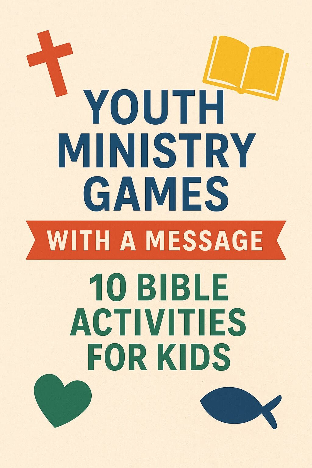 Youth Ministry Games with a Message: 10 Bible Activities for Kids