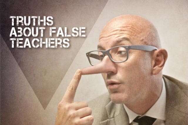 7 Dangerous Truths About False Teachers